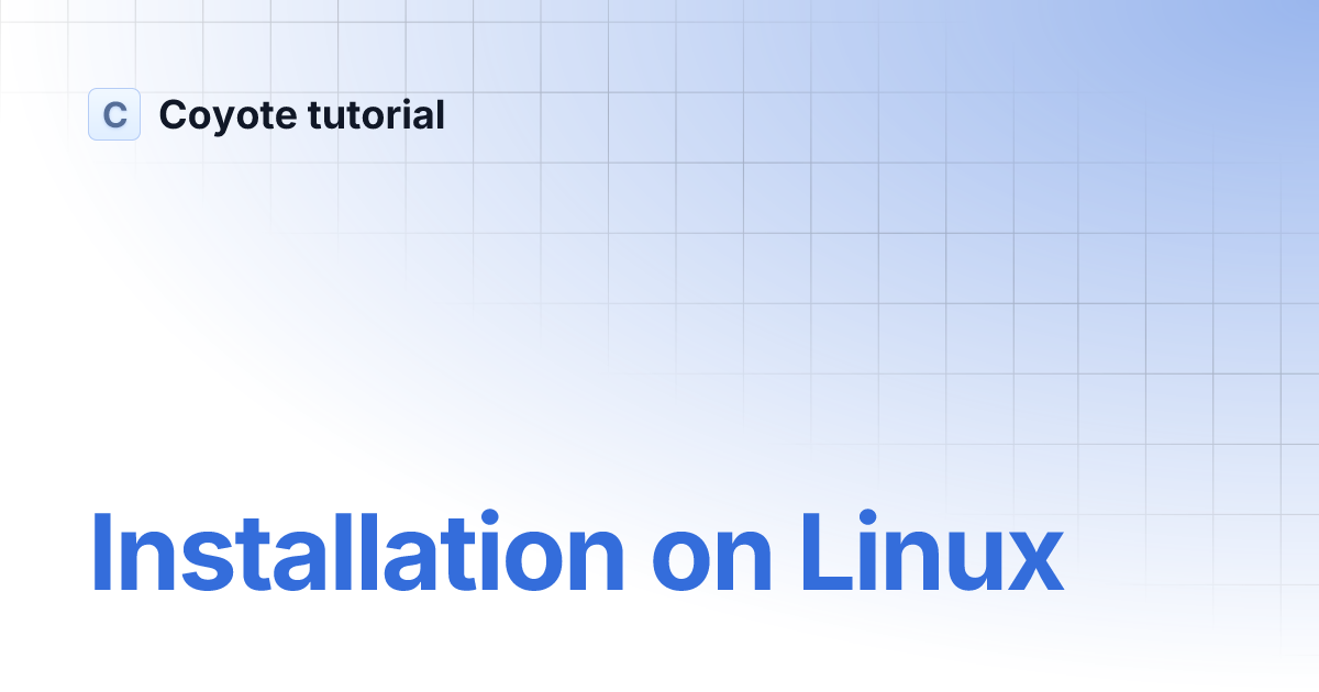 Installation on Linux | Coyote tutorial