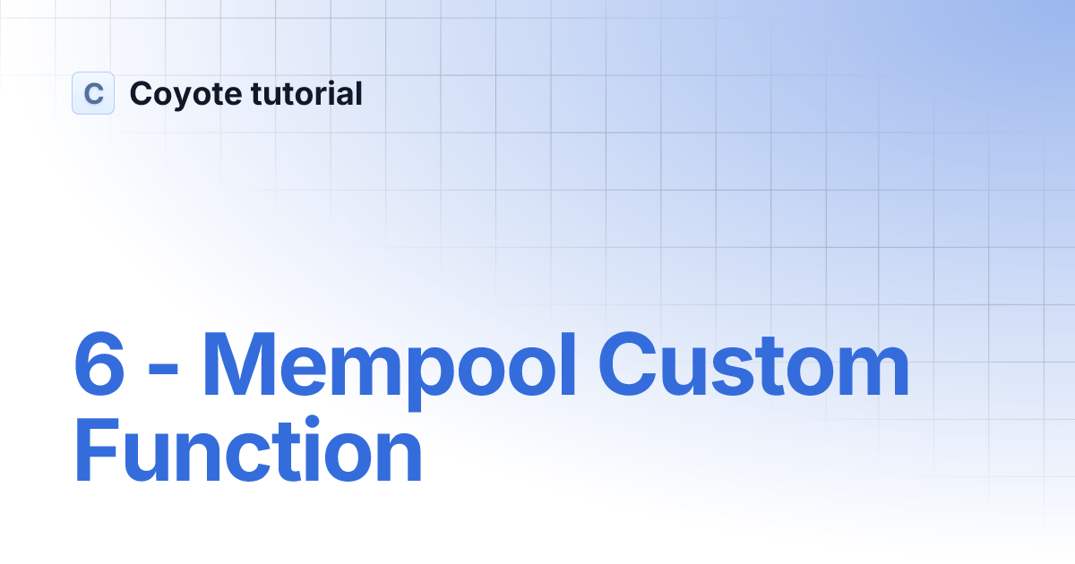 6 - Mempool Custom Function | Coyote tutorial